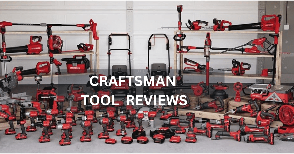 Craftsman Tool Reviews 2025